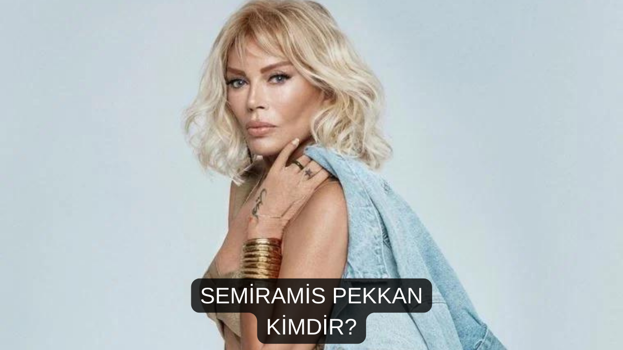 Semiramis Pekkan Kimdir Nerelidir? Semiramis Pekkan Kaç Yaşındadır ...
