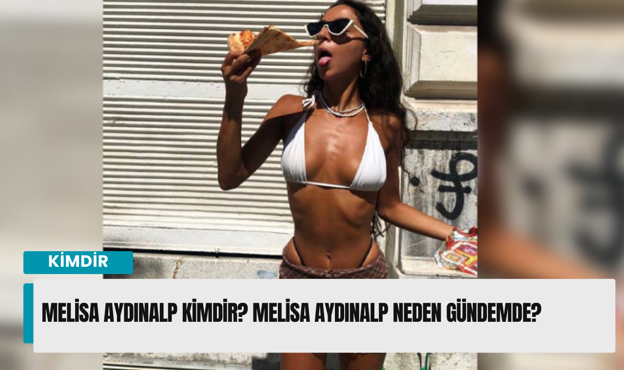 Melisa Aydınalp kimdir? Melisa Aydınalp neden gündemde? - Polatlı Postası