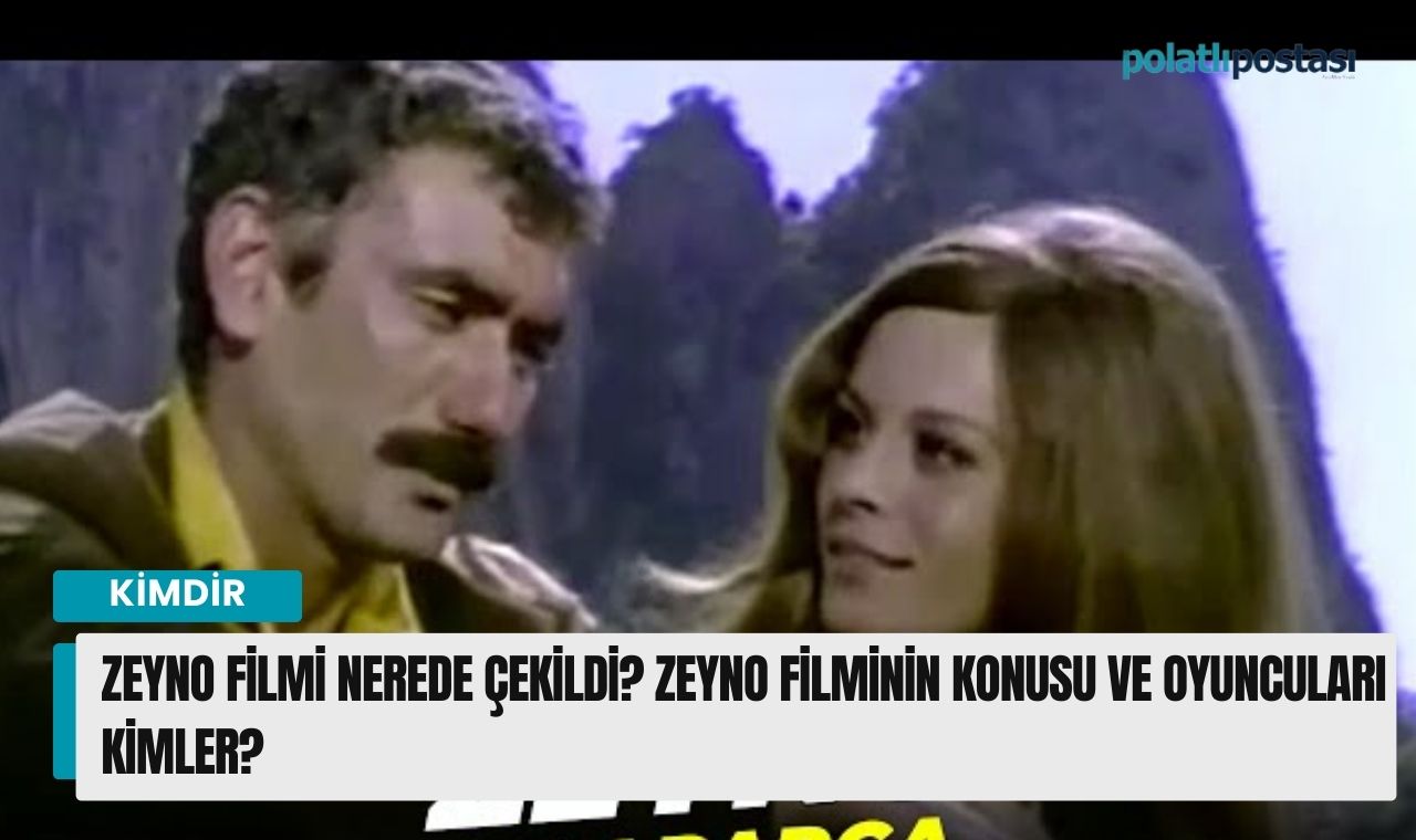 Zeyno filmi nerede çekildi? Zeyno filminin konusu ve oyuncuları kimler ...