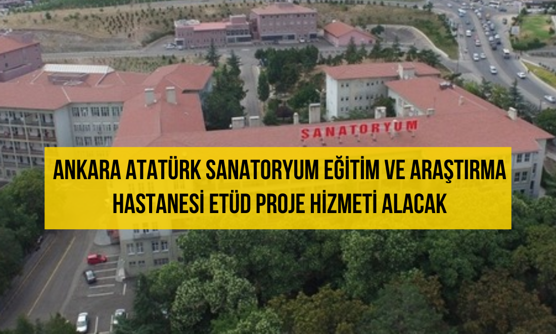 ANKARA ATATÜRK SANATORYUM EĞİTİM VE ARAŞTIRMA HASTANESİ ETÜD PROJE ... ANKARA ATATÜRK SANATORYUM EĞİTİM VE ARAŞTIRMA HASTANESİ ETÜD PROJE ...