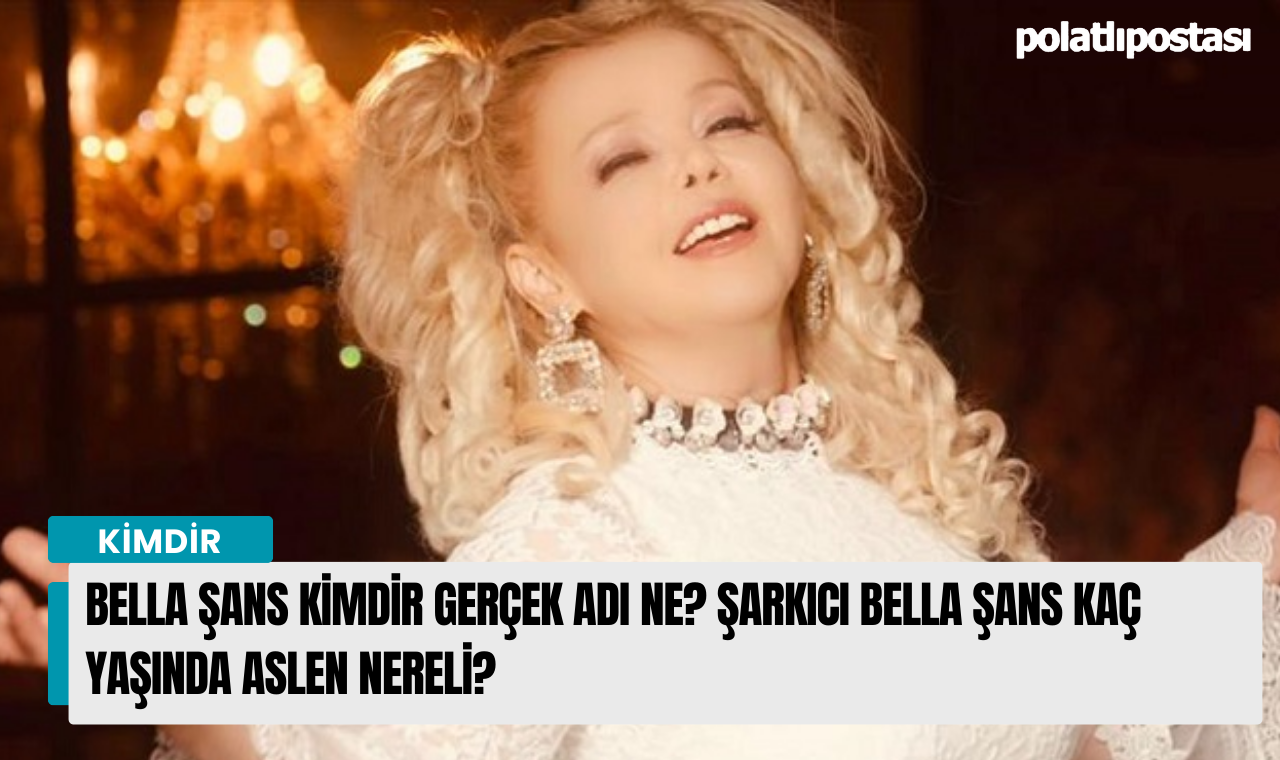 Bella Şans kimdir gerçek adı ne? Şarkıcı Bella Şans kaç yaşında aslen ...