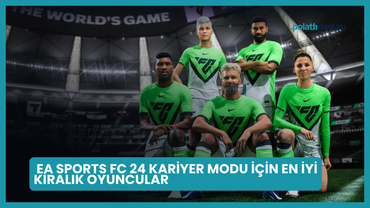 Ea Sports Fc 24 Kariyer Modu İçin En İyi Kiralık Oyuncular Polatlı