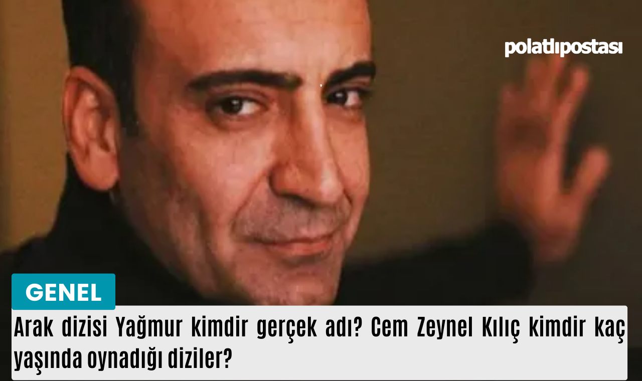 Arak dizisi Yağmur kimdir gerçek adı? Cem Zeynel Kılıç kimdir kaç ...