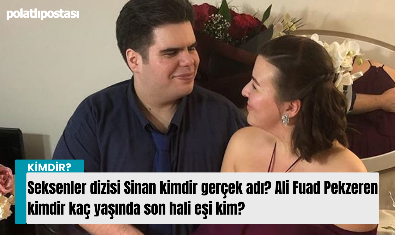 Seksenler dizisi Sinan kimdir gerçek adı? Ali Fuad Pekzeren kimdir kaç ...