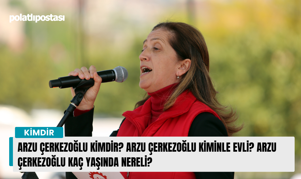 Arzu Çerkezoğlu kimdir? Arzu Çerkezoğlu kiminle evli? Arzu Çerkezoğlu ...