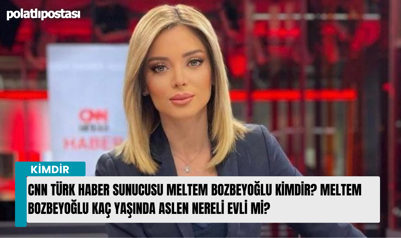 CNN Türk haber sunucusu Meltem Bozbeyoğlu kimdir? Meltem Bozbeyoğlu kaç ...