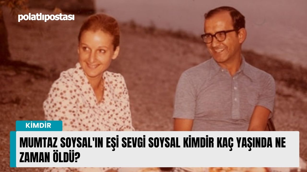 Mumtaz Soysal'ın eşi Sevgi Soysal kimdir kaç yaşında ne zaman öldü ... Mumtaz Soysal'ın eşi Sevgi Soysal kimdir kaç yaşında ne zaman öldü ...